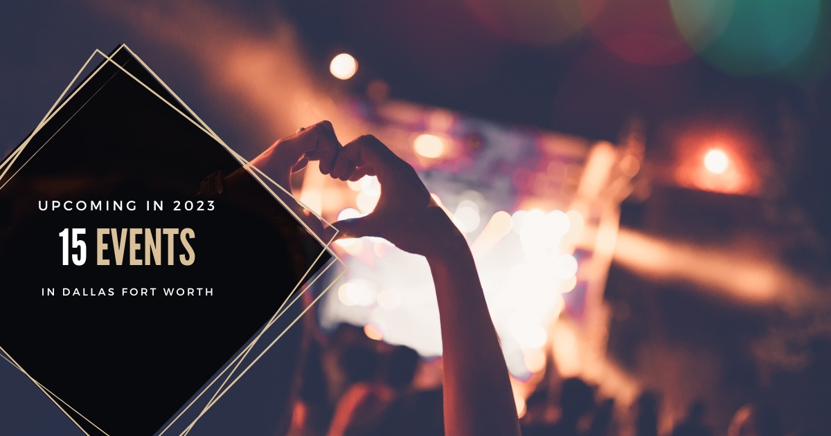 15 Upcoming Events in Dallas-Fort Worth (2023) | DFW Events