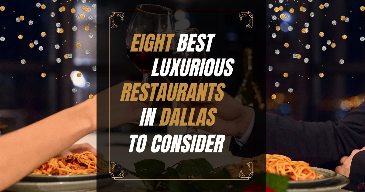 8 Best Restaurants in Dallas for a Fine Dining Experience