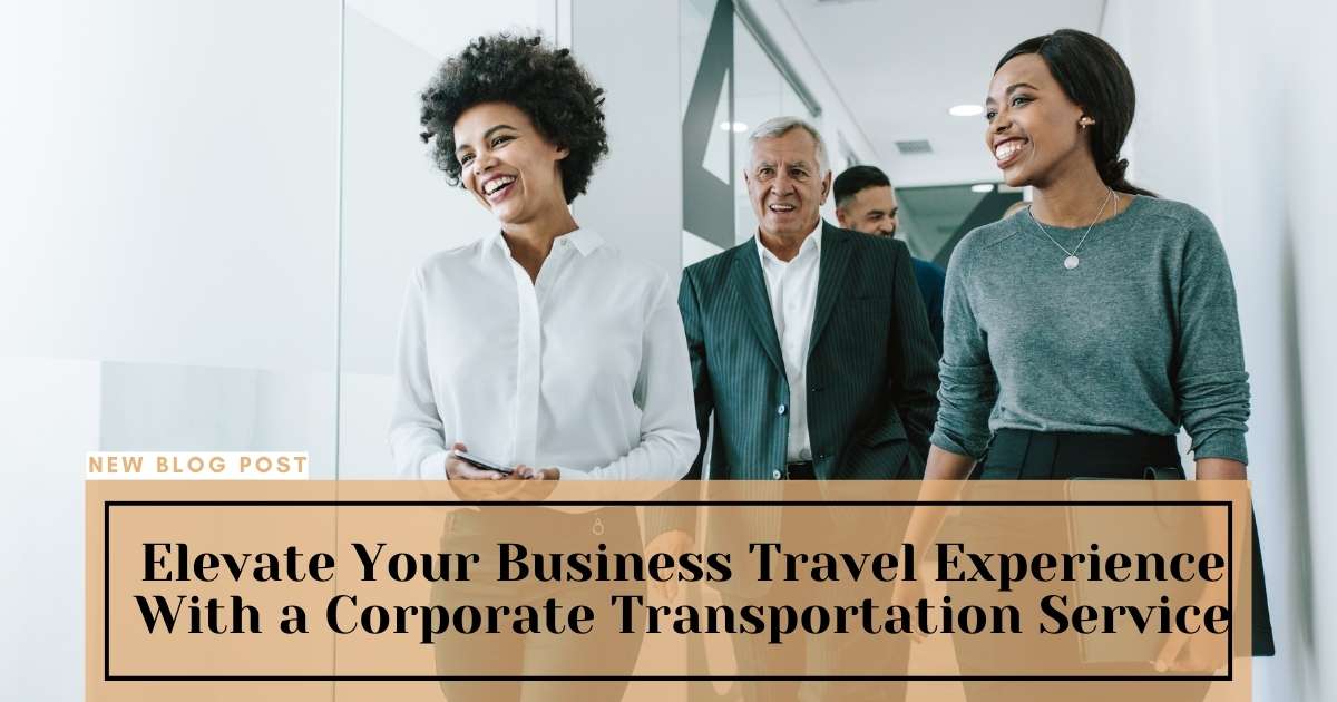 Elevate Your Business Travel With Corporate Transportation